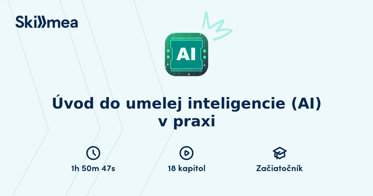 Online kurz Úvod do umelej inteligencie (AI) v praxi | Skillmea